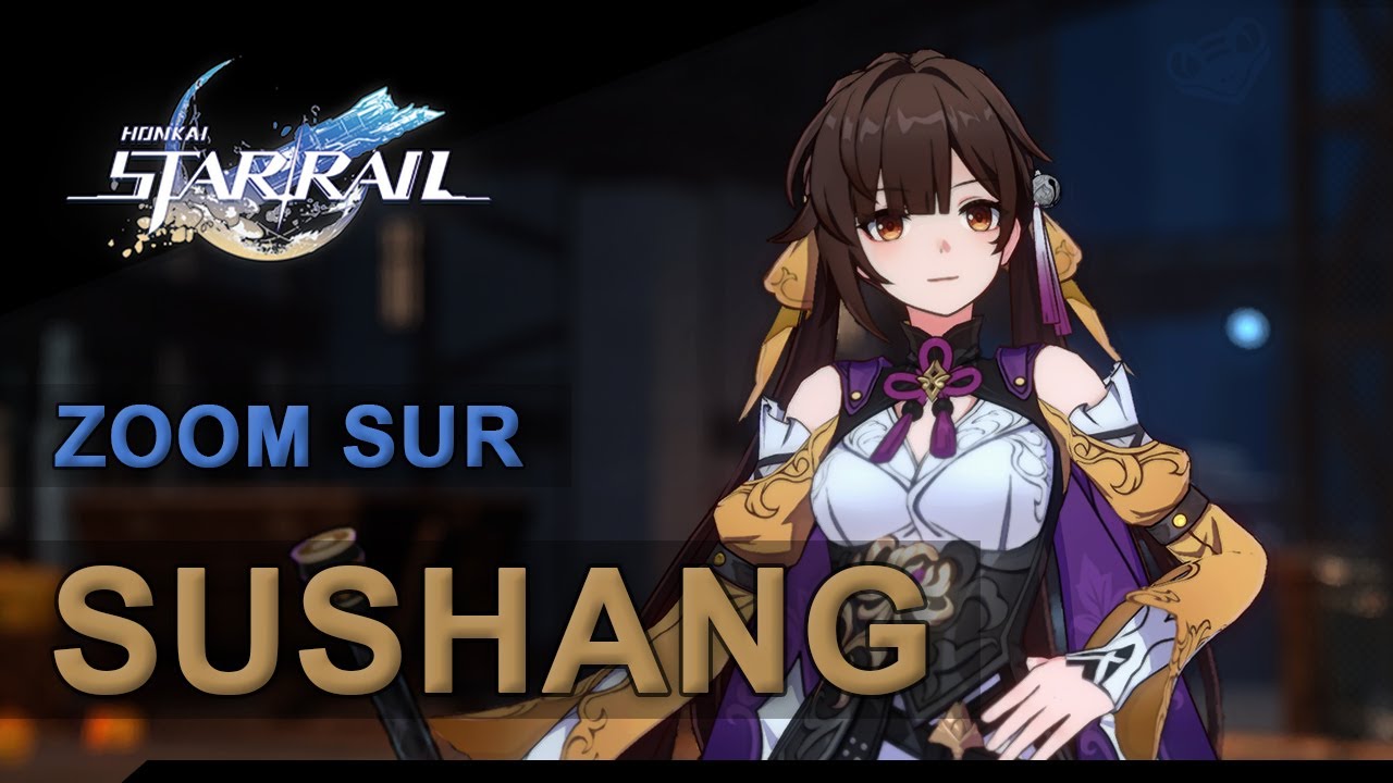 Honkai Star Rail : Zoom sur Sushang - FR - YouTube