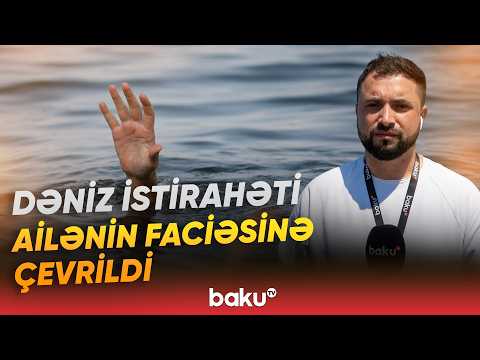 Xəzərdə dəhşət: 4 dostun batdığı ərazidə bir ailənin 3 üzvü də...  - Baku TV