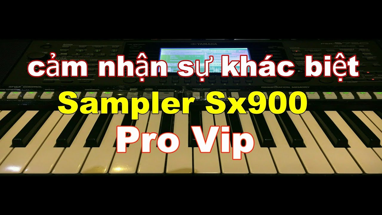 Sampler Pro Víp cho anh Em Sx900 - (S770 vv..) Hay Nhất - 2025 - YouTube