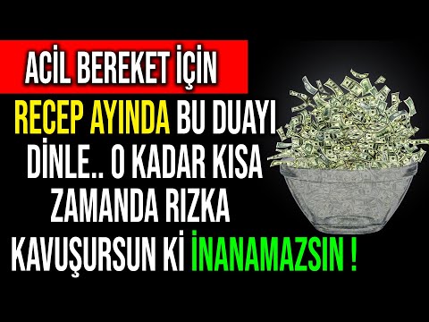 ACİL BEREKET İÇİN RECEP AYINDA BU DUAYI DİNLE O KADAR KISA ZAMANDA RIZKA KAVUŞURSUN Kİ İNANAMAZSIN !