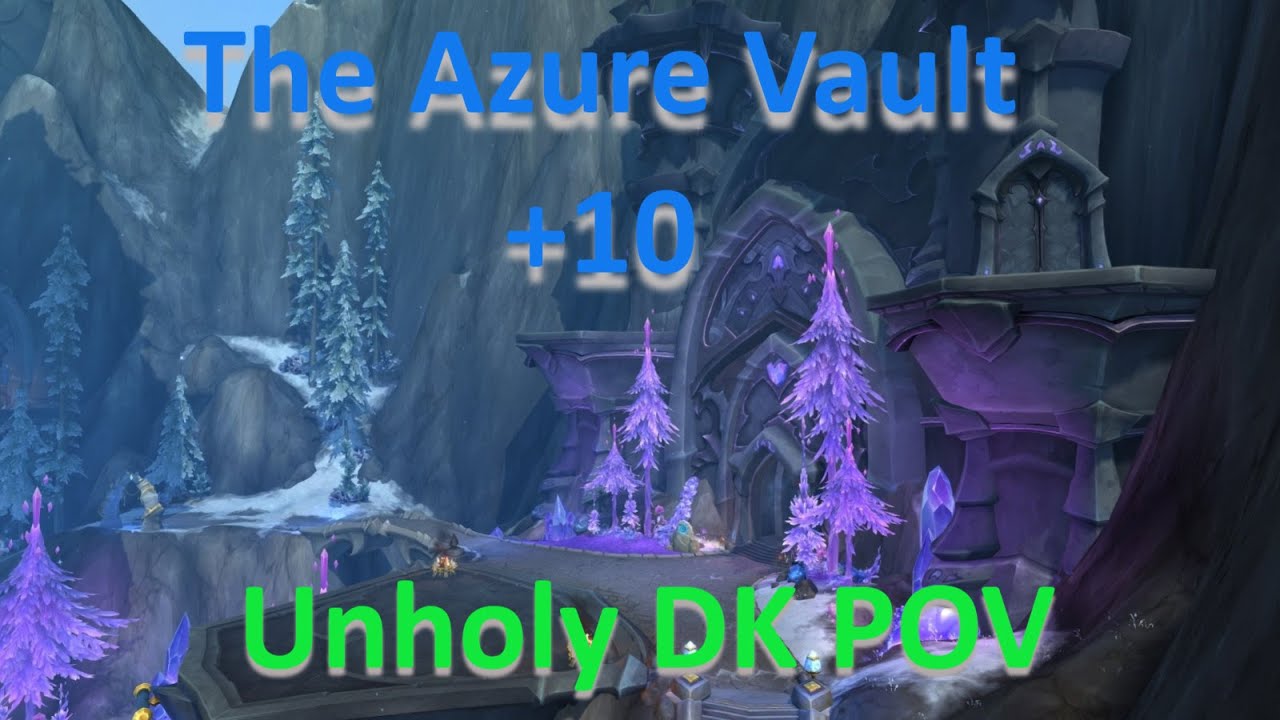 Wow: Dragonflight - The Azure Vault +10 - Unholy DK POV - YouTube