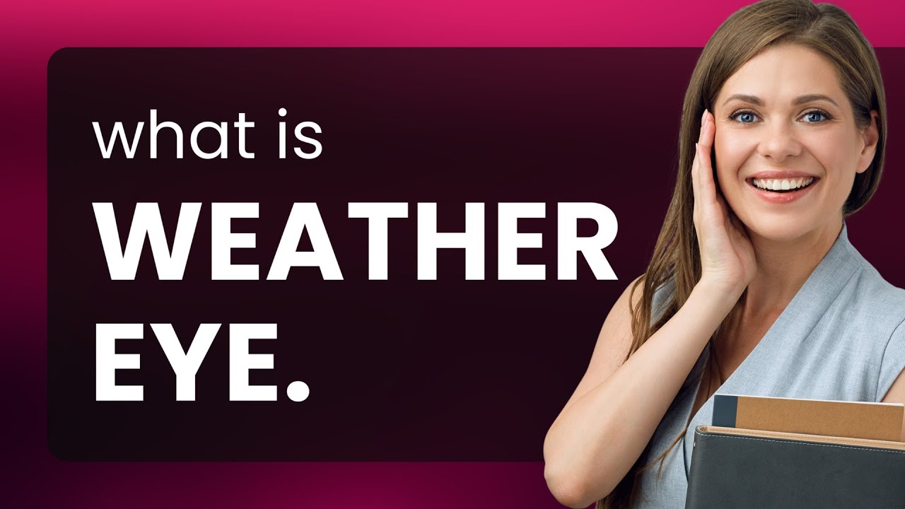 Understanding the Phrase "Weather Eye": A Guide for English Learners ...