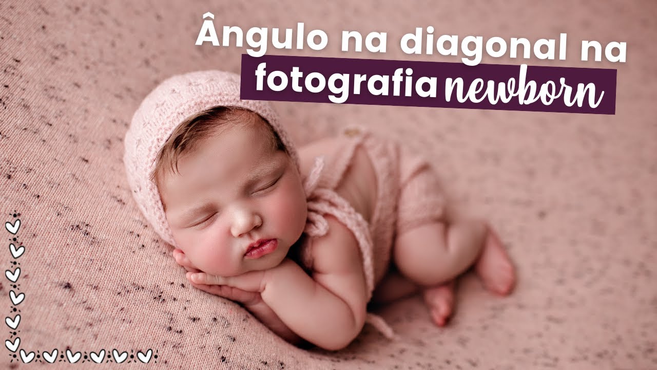 Ângulo na diagonal na fotografia newborn | Dica de Ouro para Fotógrafo ...