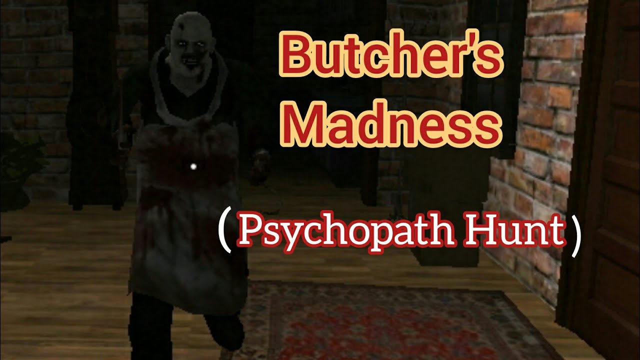 Butcher's Madness (Psychopath Hunt) Full Gameplay - YouTube