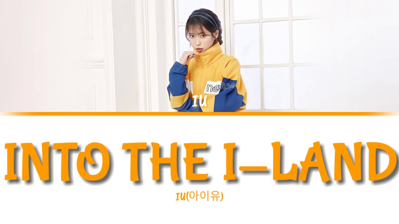 IU (아이유) - Into The I-LAND [Han/Rom/Eng Lyrics] - YouTube
