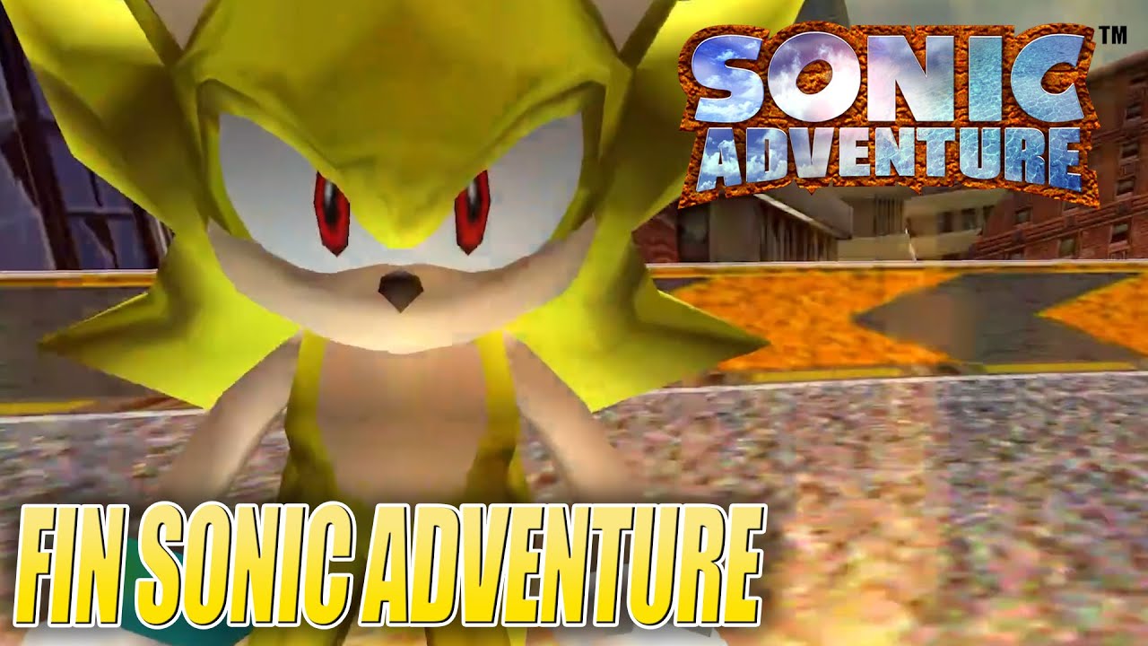 FIN EN SUPER SONIC ! SONIC ADVENTURE 1 - YouTube