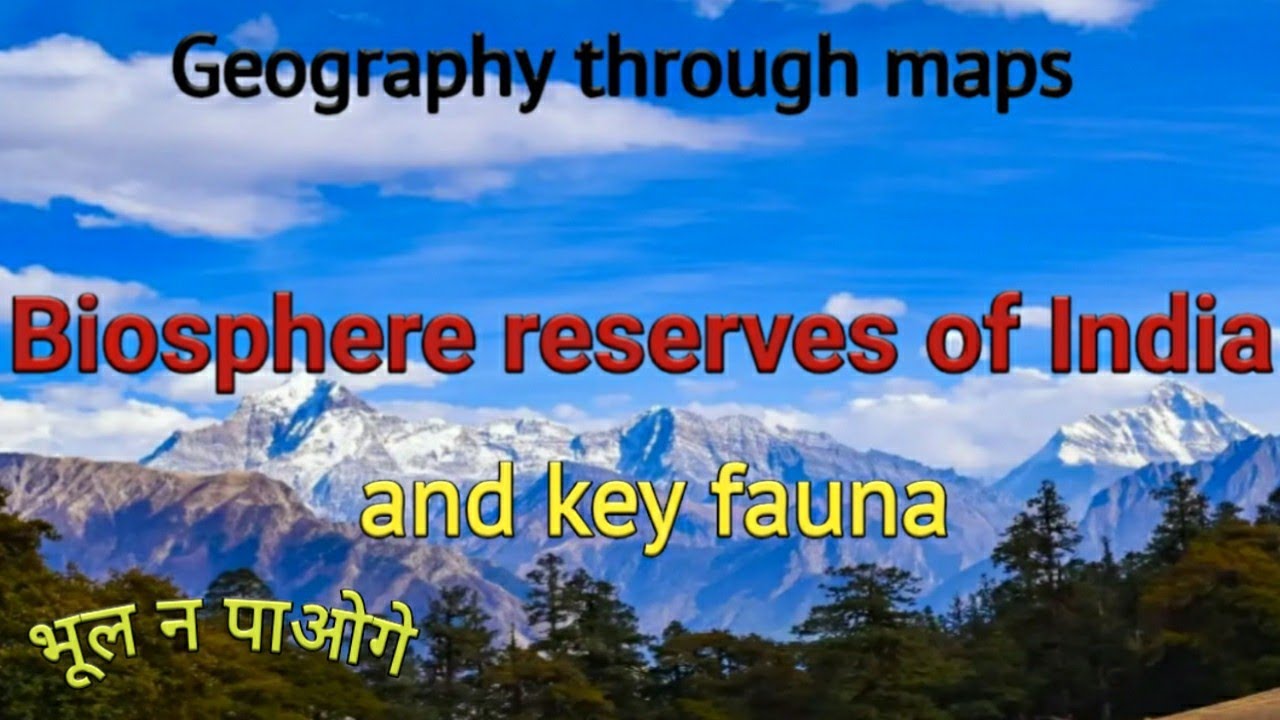 Biosphere reserves in India with key fauna |Biosphere reserves of India ...