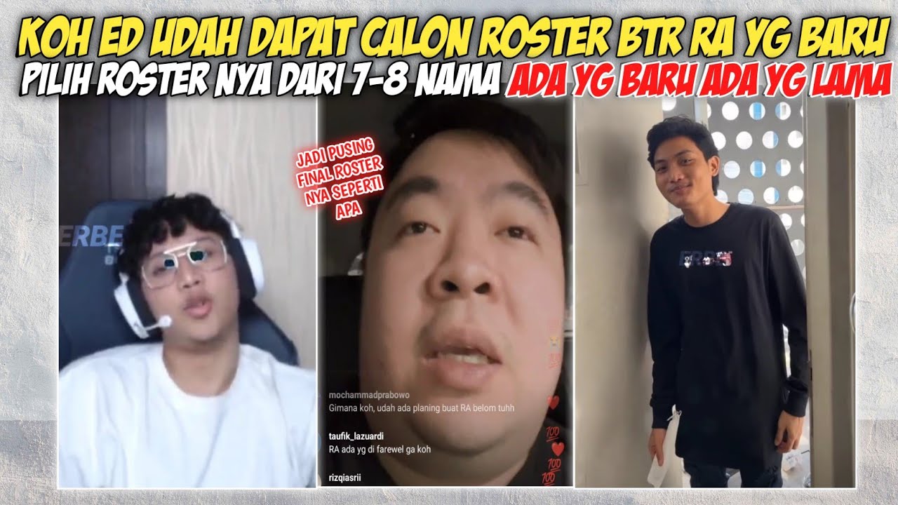 KOH ED UDAH DAPAT CALON ROSTER BTR RA YG BARU !! ADA 7 ATAU 8 NAMA BUAT ...