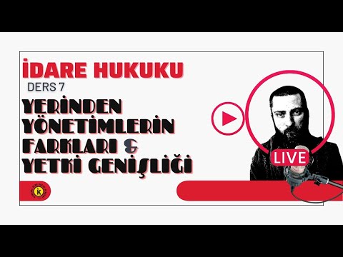 7) İDARE HUKUKU - YERİNDEN YÖNETİMLERİN FARKLARI, YETKİ GENİŞLİĞİ - 2022 / 2023 GÜNCEL - YouTube