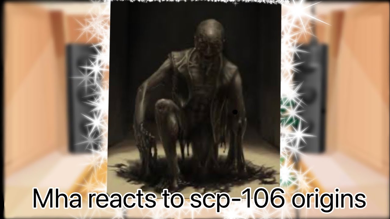Mha reacts to scp-106 origins (season 3, Ep 1 scp106) {My Au} - YouTube