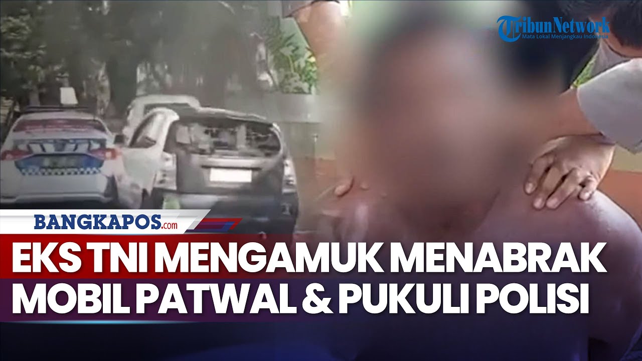 Eks TNI Mengamuk Menabrak Mobil Patwal dan Pukuli Polisi, Mampu Lepas ...