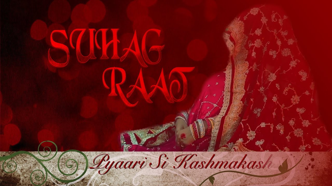 SUHAG RAAT || Pyaari Si Kashmakash - YouTube