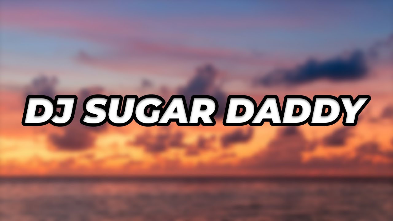 DJ SUGAR DADDY | DJ TIKTOK TERBARU 2022 | BY FANDHO RMXR - YouTube