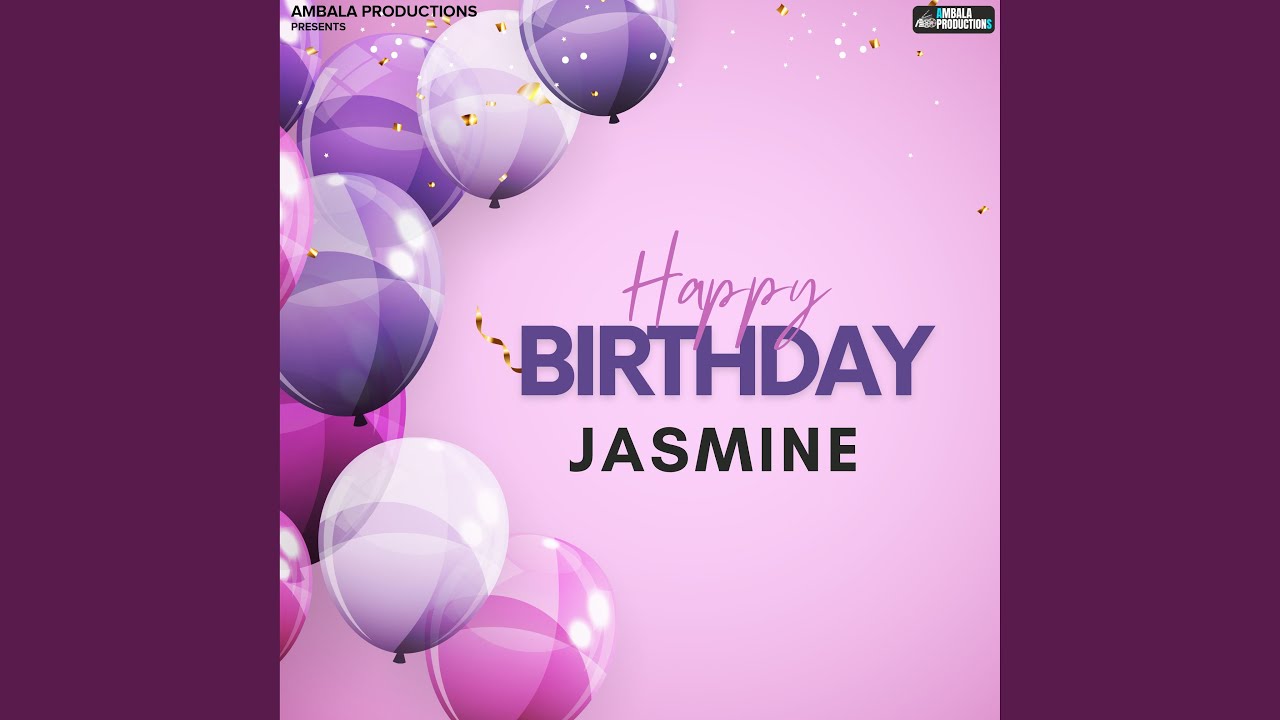 Happy Birthday Jasmine - YouTube
