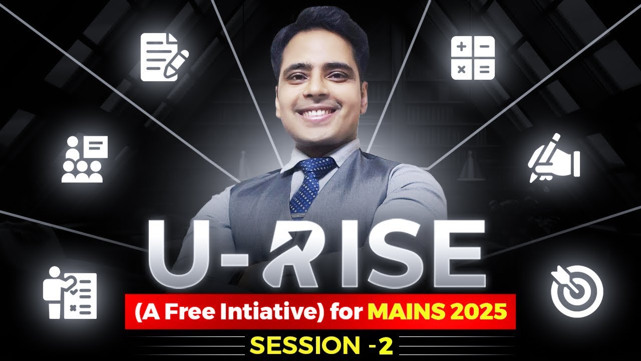 🔵U-RISE | A Free Initiative for MAINS 2025 | Session - 2 by Utkarsh ...