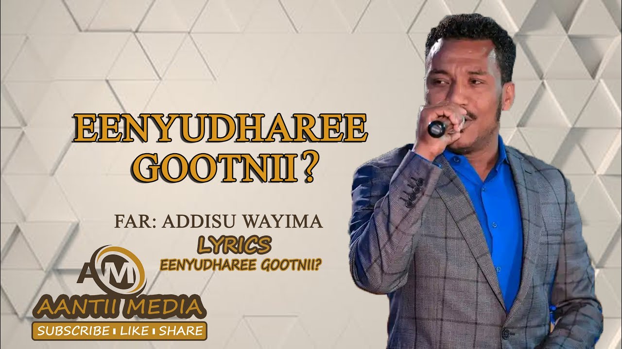 ADDISUU_WAYIMA_Eenyudharee_gootnii@Aantiif_media77 - YouTube