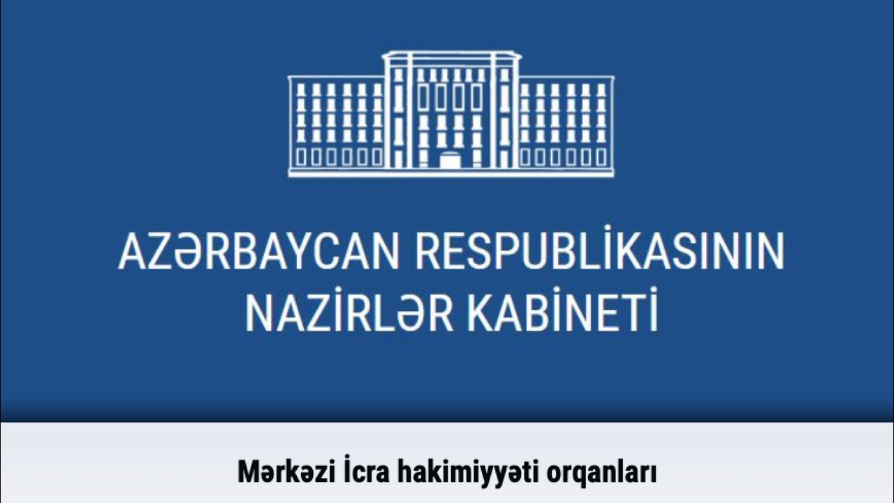 MƏRKƏZİ İCRA HAKİMİYYƏTİ ORQANLARI deyəndə hansı orqanlar nəzərdə ...