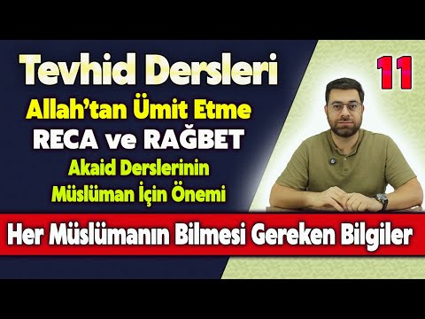 Allah'tan Ümit Etmek Nedir? TEVHİD DERSLERİ 11.Bölüm