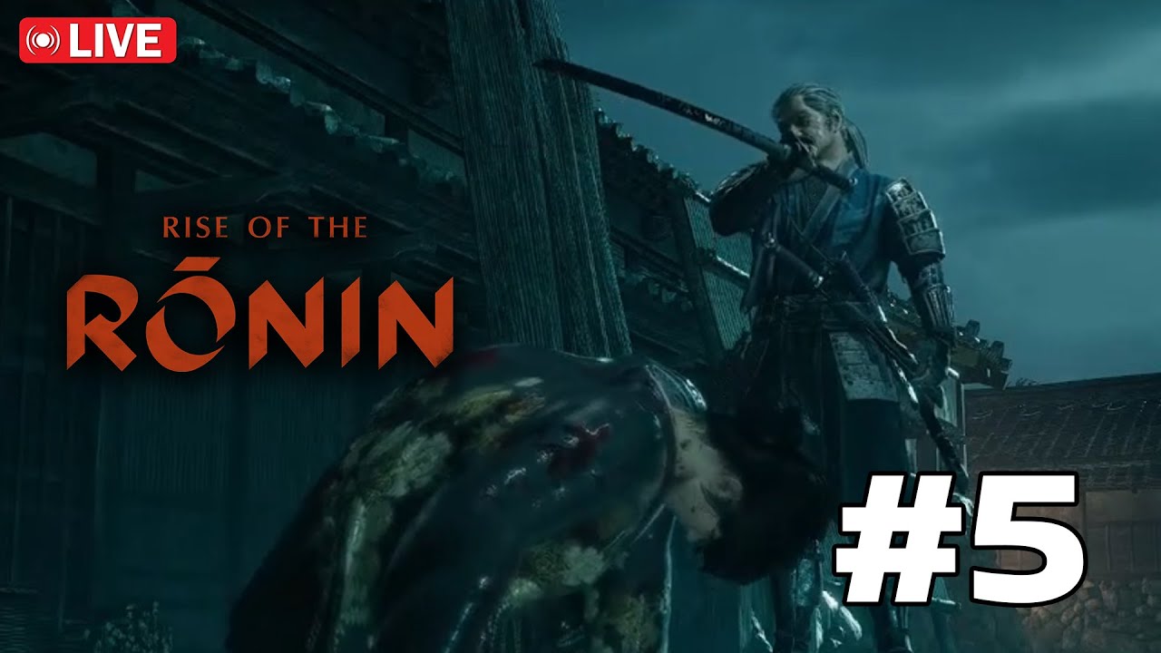 Rise of The Ronin #5 : เอโดะจุดเริ่มต้นแห่งความโกลาหล (สตรีมย้อนหลัง ...