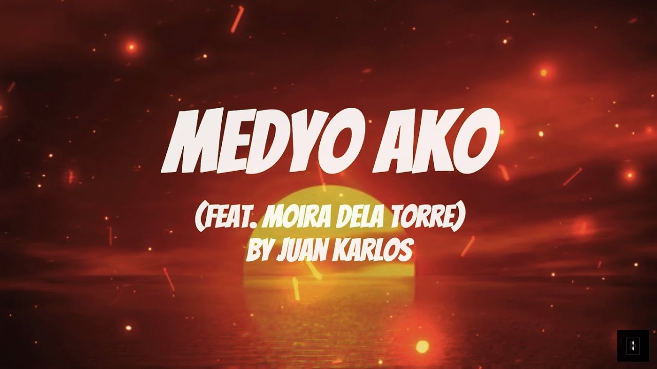 Medyo Ako (feat. Moira Dela Torre) - juan karlos (Lyrics) - YouTube