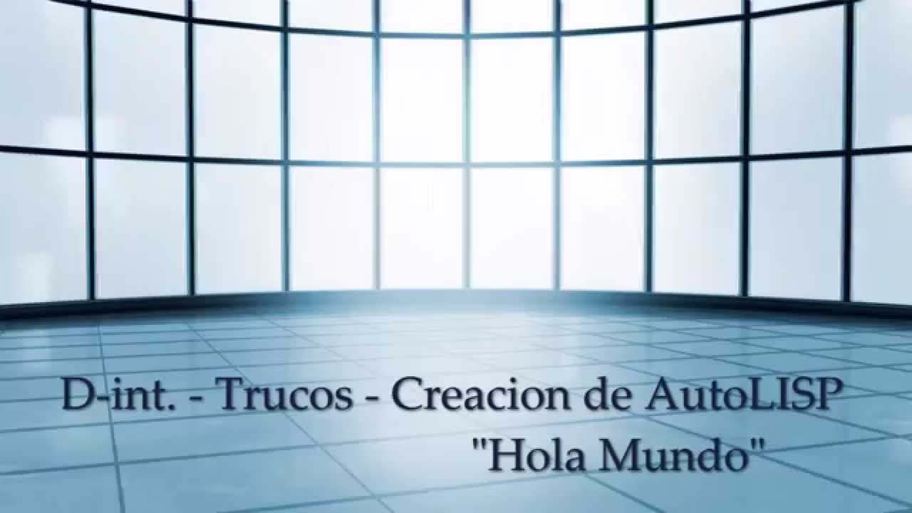Trucos Tutorial Creación De Autolisp Part1 Hola Mundo Hd Youtube