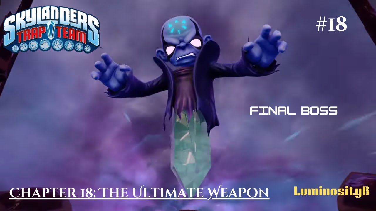 Skylanders Trap Team Playthrough Pt.18 The Ultimate Weapon and Final ...