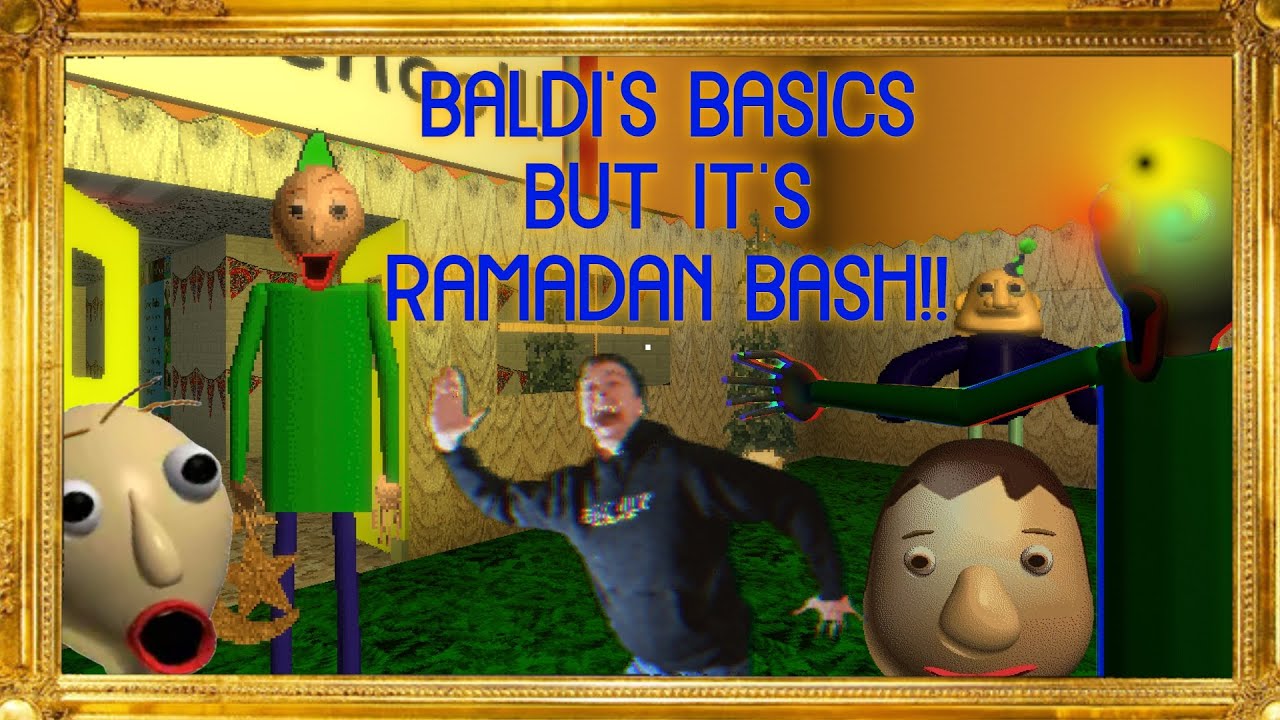 🎊BALDI'S BASICS BUT IT'S RAMADAN BASH!!!!!😮 DECOMPILED EPIC MOD/THE ...