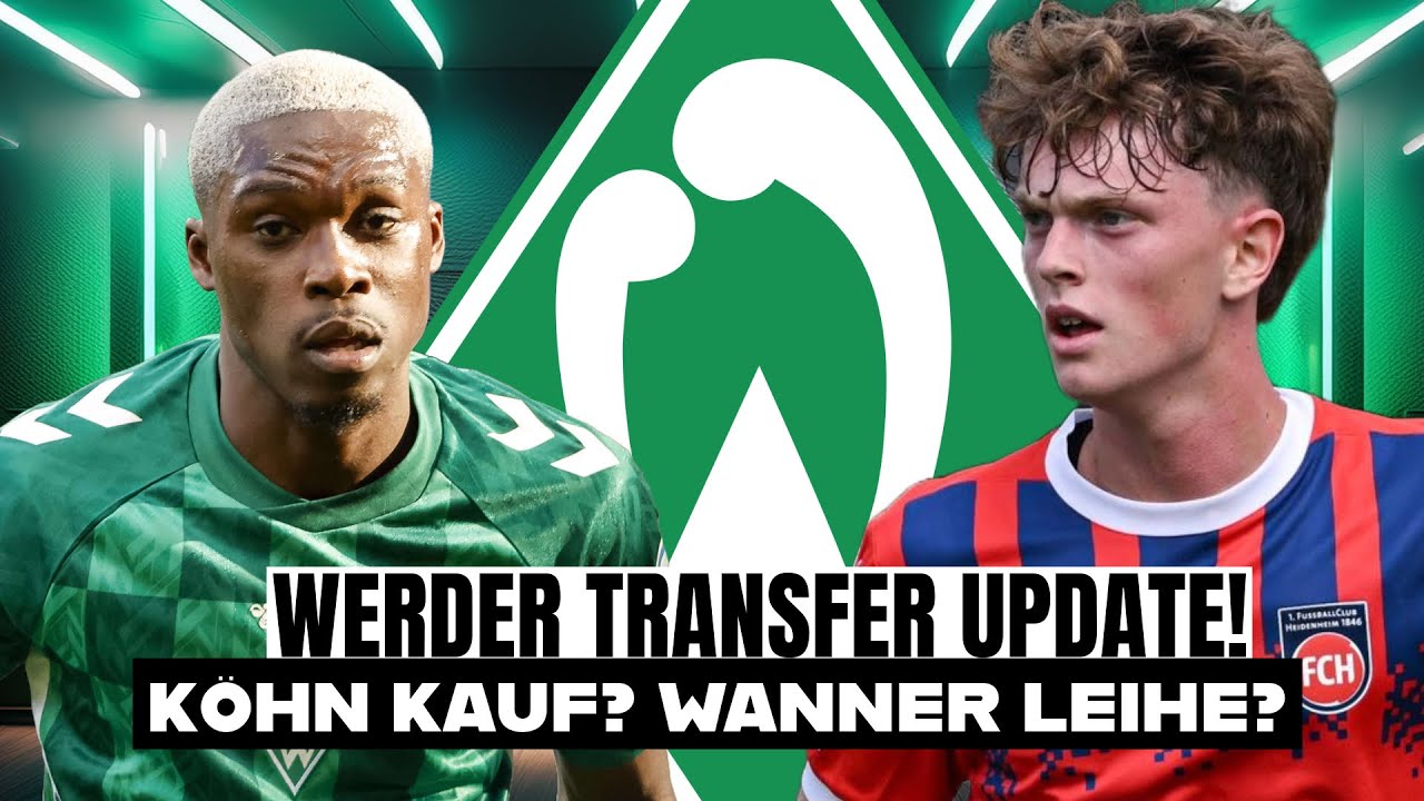 Wanner auf Werder Radar?! / Köhn doch günstiger zu haben?! - YouTube