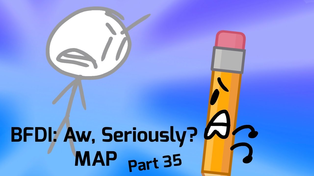 BFDI: Aw, Seriously? MAP Part 35 #Cannonball9000bfdiawseriously - YouTube