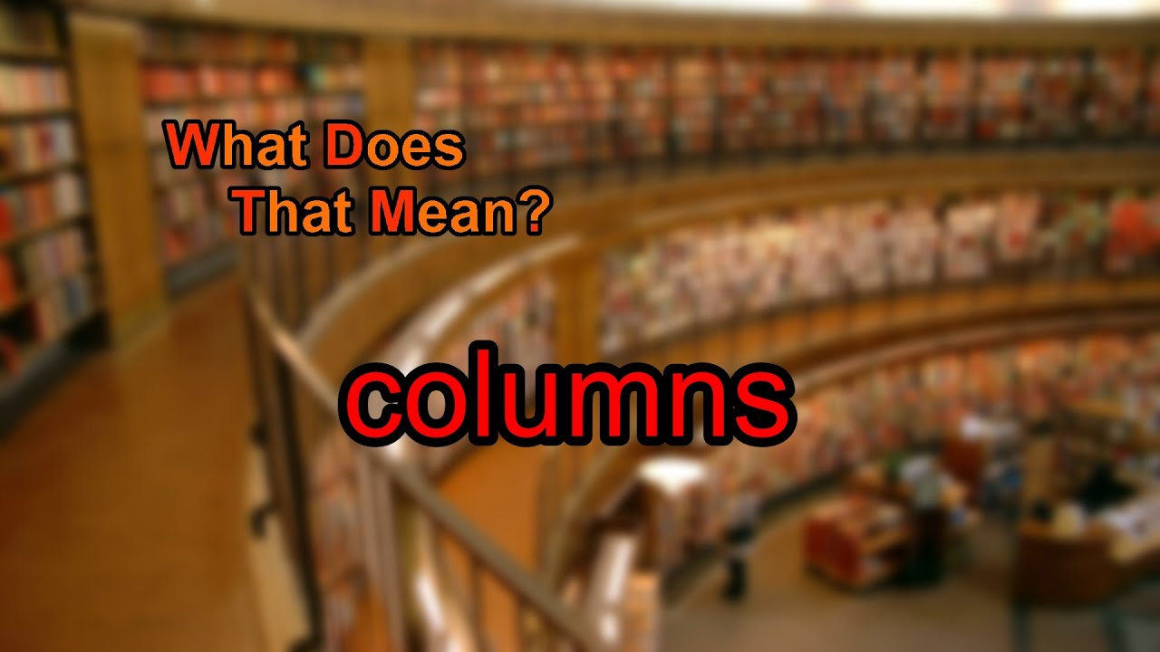 What does columns mean? - YouTube