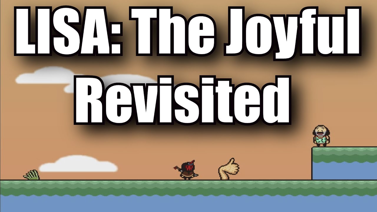 LISA: The Joyful Revisited (2nd Review) - YouTube