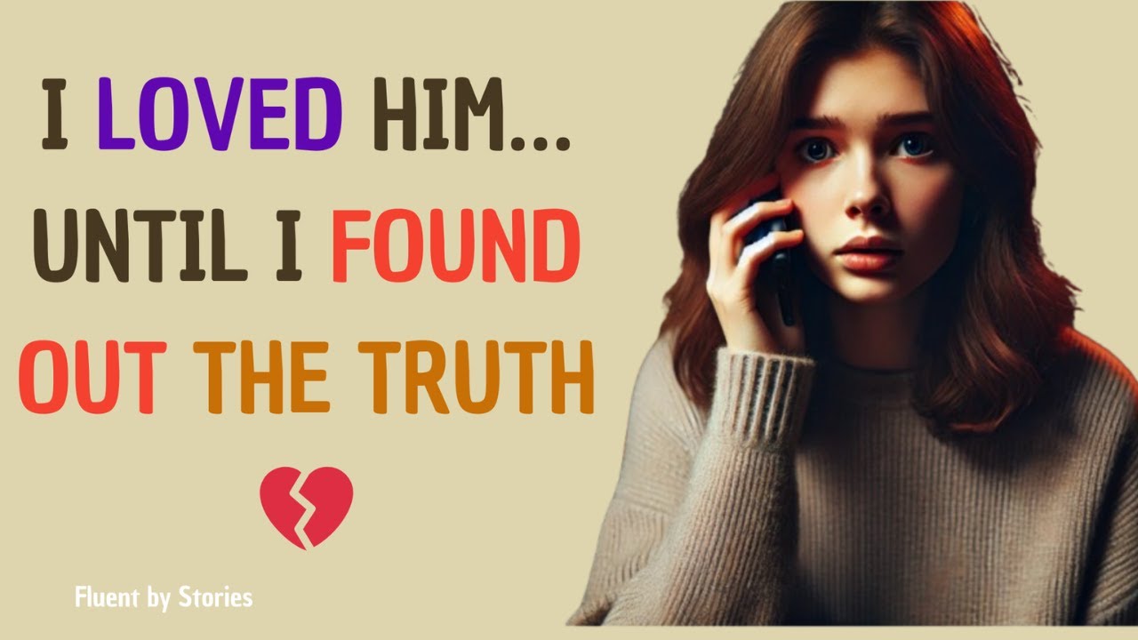 I Loved Him… Until I Found Out the Truth 💔 | Learn English with Stories ...