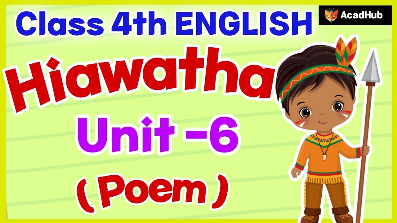 Class 4 English Unit 6 - Hiawatha Poem explanation | NCERT Class 4 ...