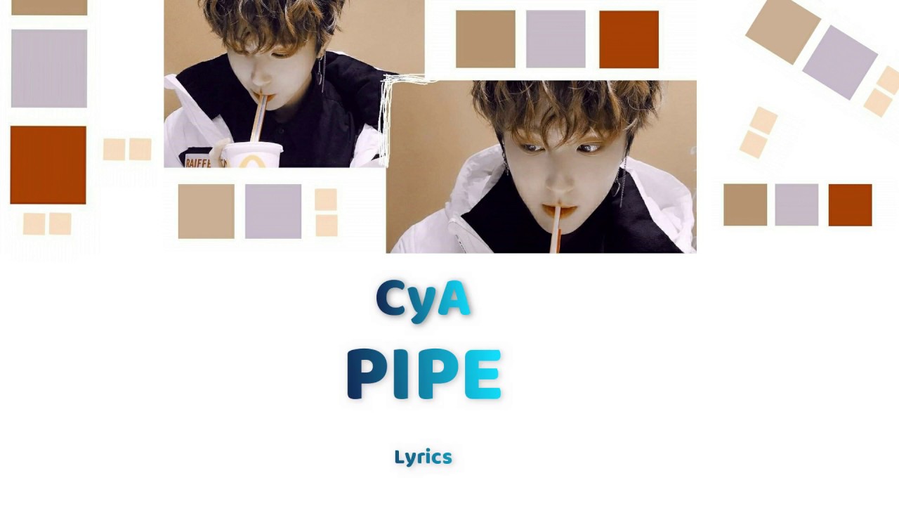 CyA - PIPE (PROD.CyA) Lyrics [HAN|ROM|ENG] - YouTube Music