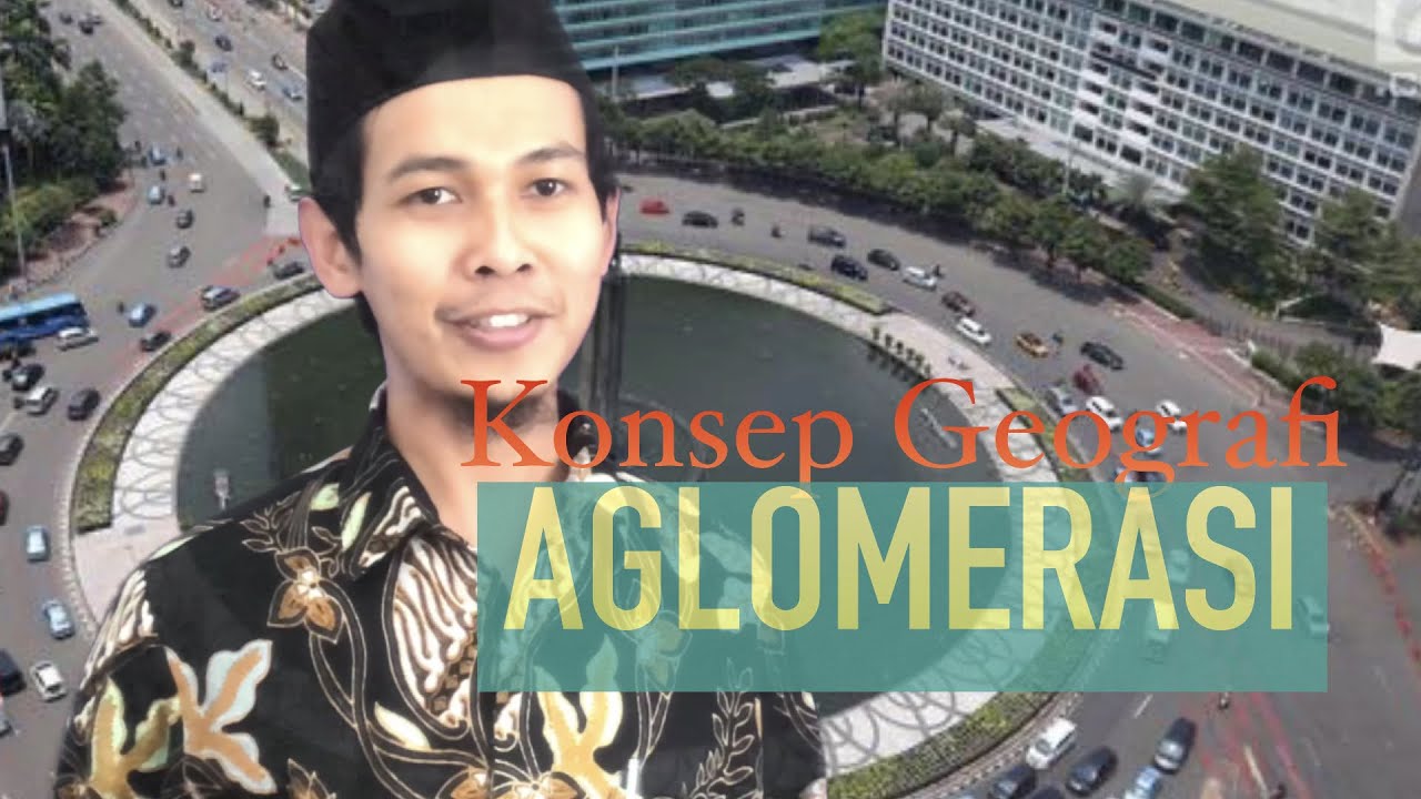 Konsep Aglomerasi - Geografi Kelas X - YouTube