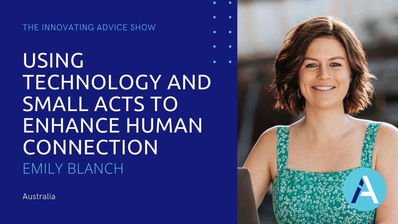 Using Technology and Small Acts to Enhance Human Connection [Ep42 ...
