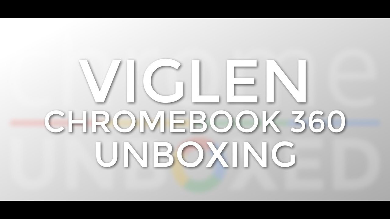 Viglen Chromebook 360 Unboxing - YouTube