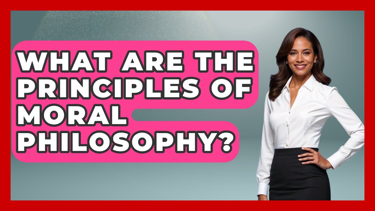 What Are the Principles of Moral Philosophy? | The Ethical Compass ...