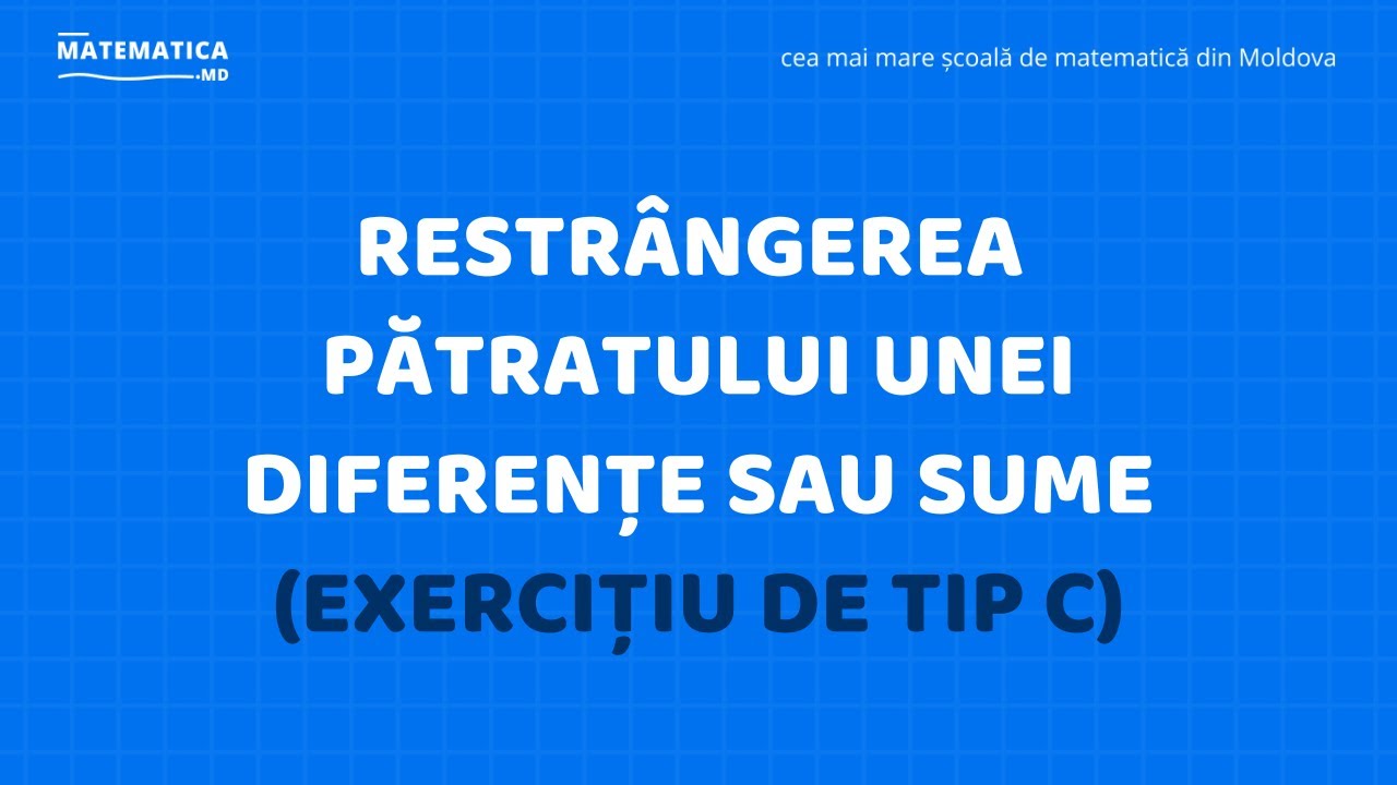Restrângerea pătratului unei diferențe sau sume (exercițiu de tip C ...