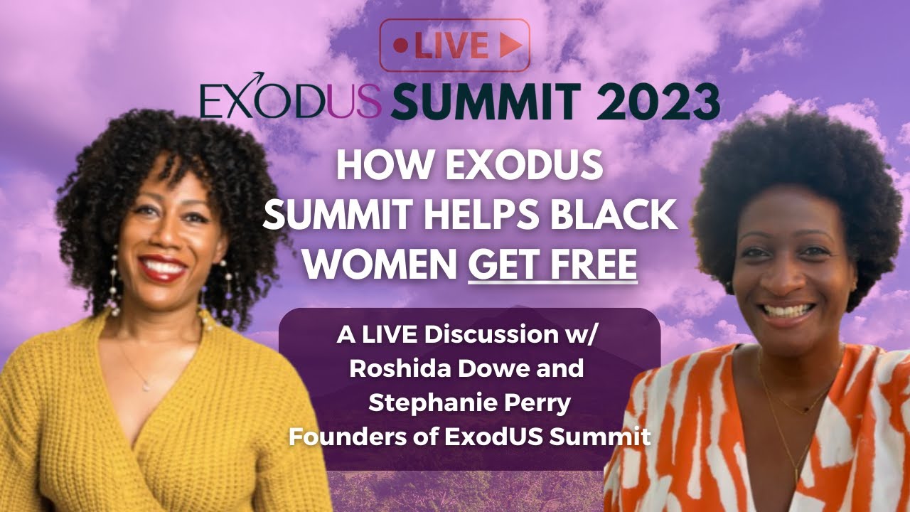 How ExodUS Summit Helps Black Women GET FREE | A Discussion w/ Roshida Dowe and Stephanie Perry ...