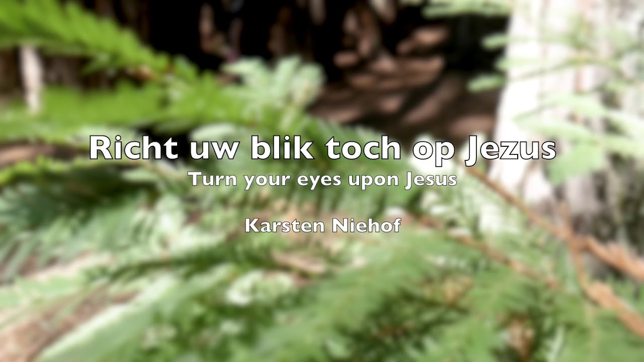 Richt toch Uw oog op Jezus - Turn your eyes upon Jesus | Worship on ...