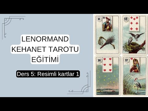 Lenormand Kehanet Tarotu Eğitimi | Ders 5 | Resimli kartlar 1