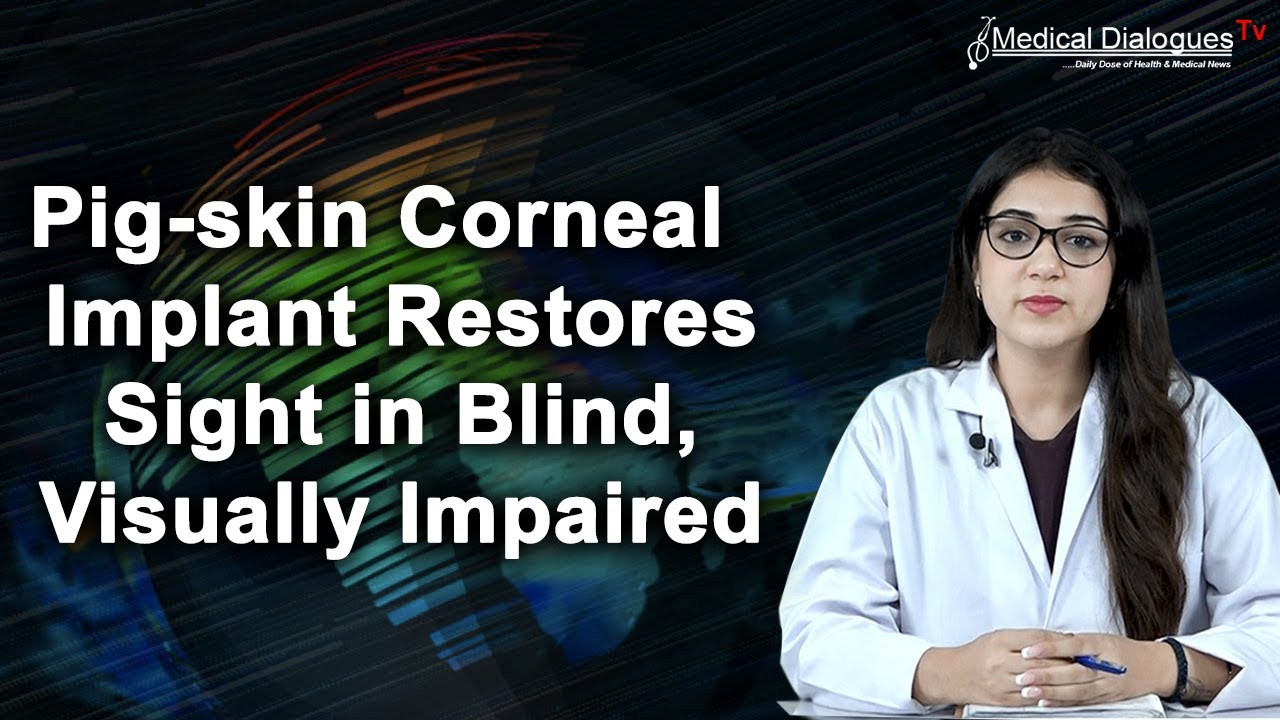 Pig Skin Corneal Implant Restores Sight in Blind, Visually Impaired ...
