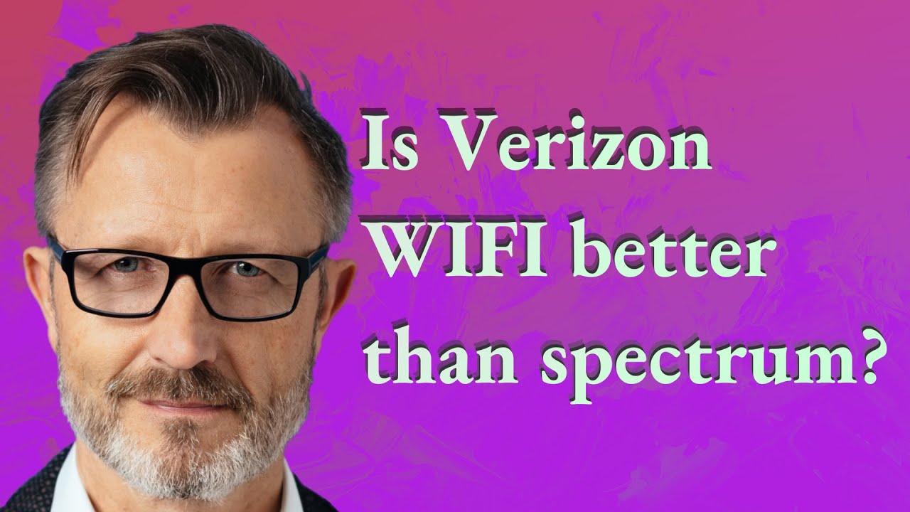 Is Verizon Internet Better Than Spectrum? A Comprehensive Comparison