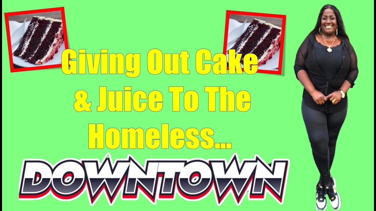 Giving Out Cake & Juice To The Homeless… - YouTube