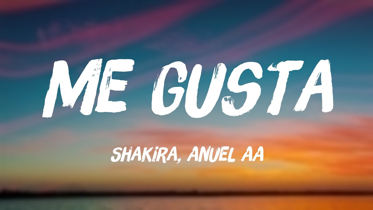 Me Gusta - Shakira, Anuel AA (Lyrics Video) 🪗 - YouTube