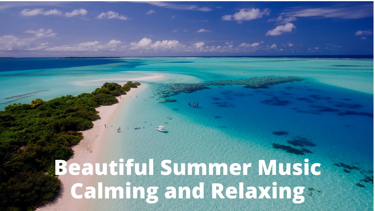 Beautiful Summer Music - Calming and Relaxing - YouTube
