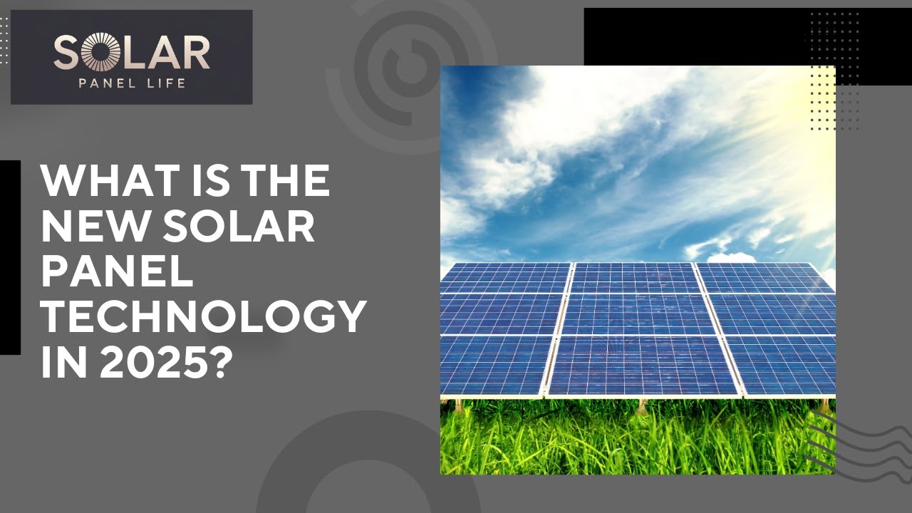 What is the New Solar Panel Technology in 2025 🔬 Next-Gen - YouTube