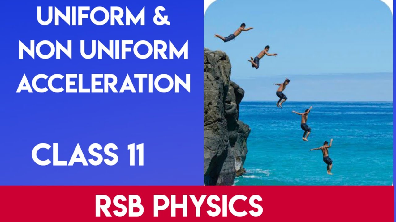 Uniform and Non Uniform Acceleration with example ||Physics 11|| motion ...
