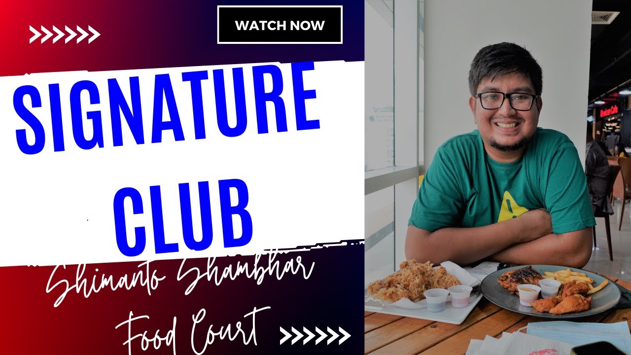 Day 314 || Signature Club || Shimanto Shambhar Food Court || Chicken ...